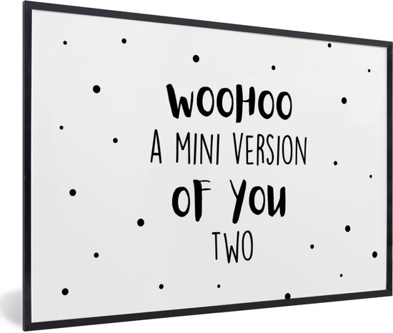 Fotolijst incl. Poster - Woohoo a mini version of you two - Spreuken ...