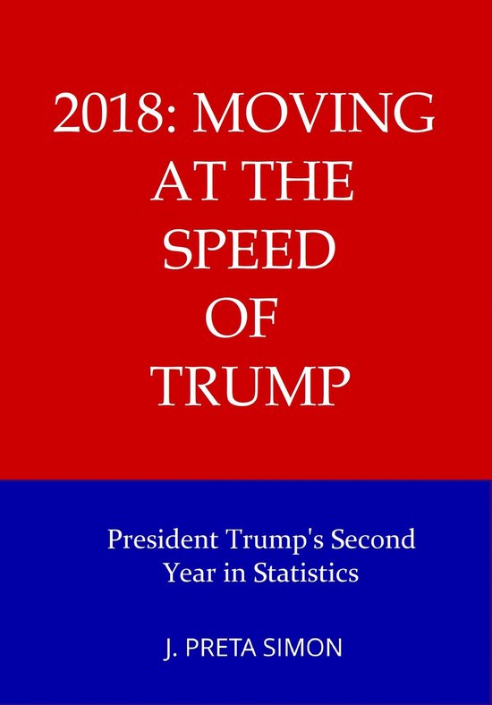 2018: Moving at the Speed of Trump: President Trump's Second Year in ...