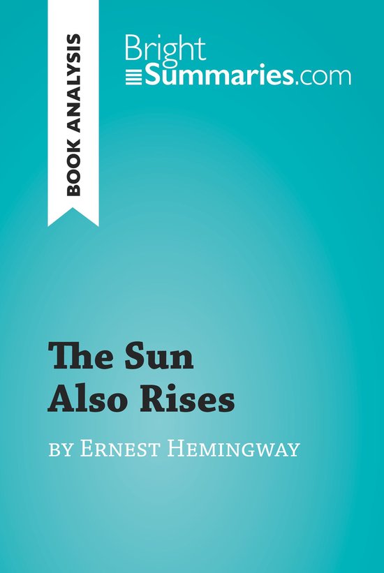 BrightSummaries.com - The Sun Also Rises by Ernest Hemingway (Book ...