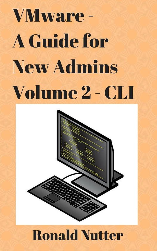 VMware Admin Series 2 - VMware - A Guide for New Admins - CLI (ebook ...