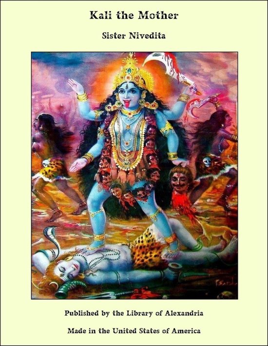 Kali the Mother (ebook), Sister Nivedita | 9781465615428 | Boeken | bol.com