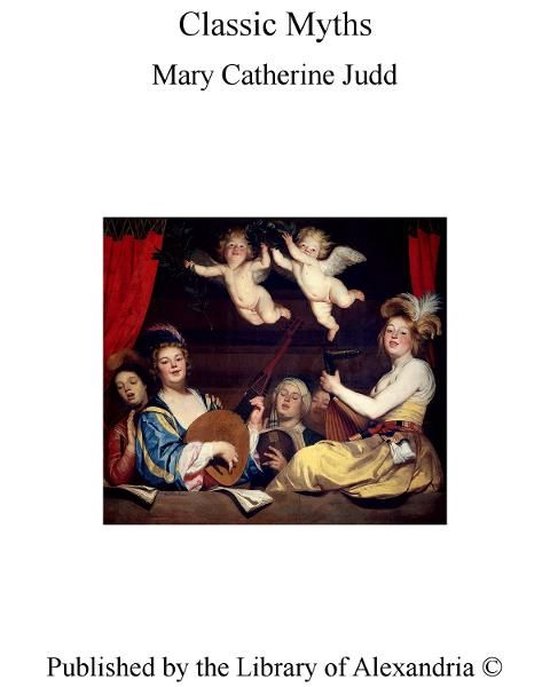 Classic Myths (ebook), Mary Catherine Judd | 9781465507037 | Boeken | bol.com