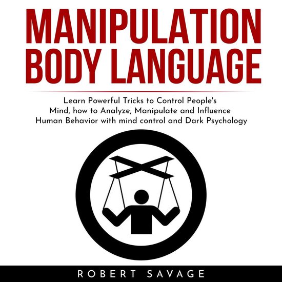 MANIPULATION, BODY LANGUAGE: Learn Powerful Tricks to Control People's ...