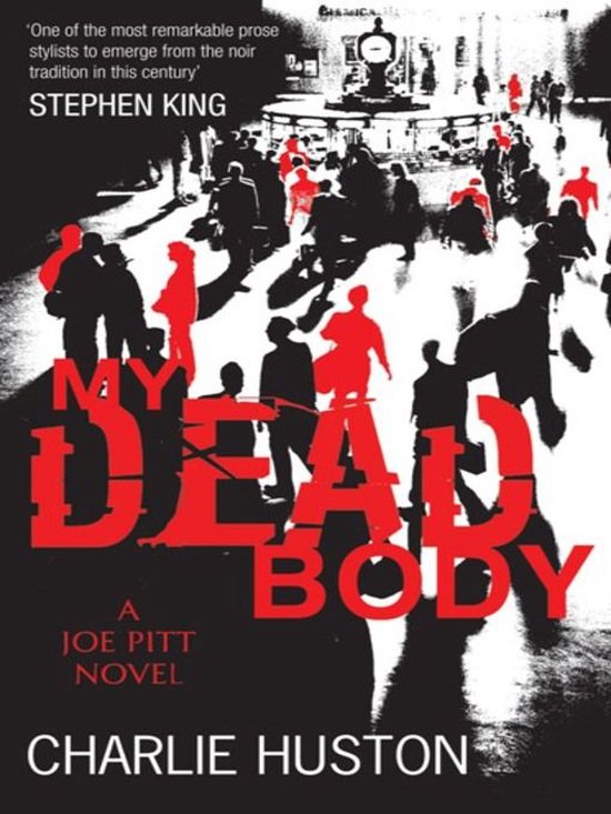Joe Pitt 5 - My Dead Body (ebook), Charlie Huston | 9780748121571 ...