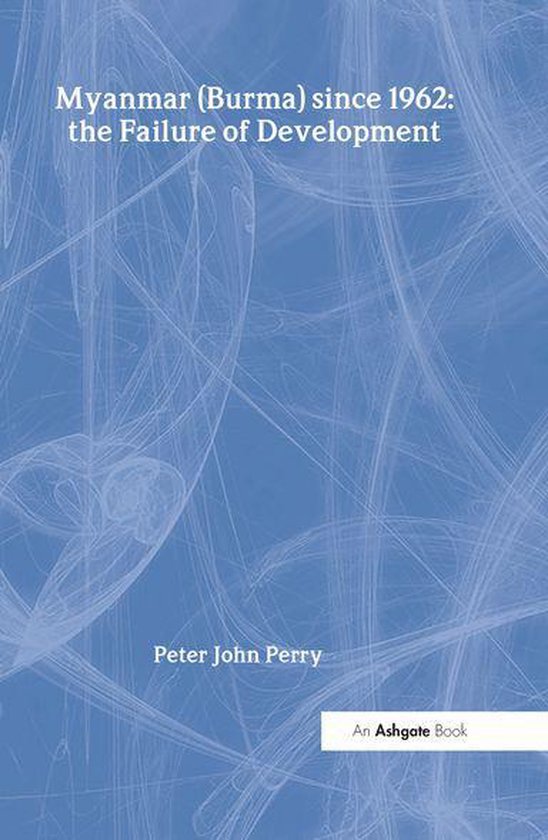 Myanmar (Burma) since 1962: the Failure of Development (ebook), Peter ...