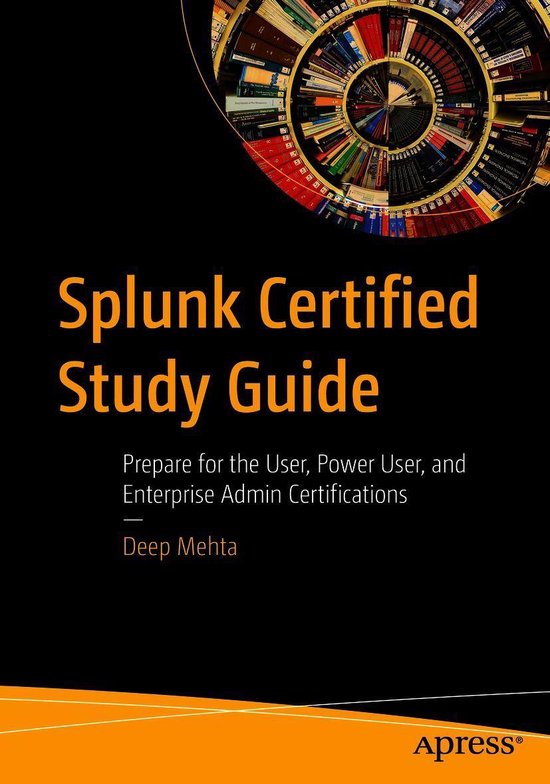 Splunk Certified Study Guide (ebook), Deep Mehta | 9781484266694 | Boeken | bol.com