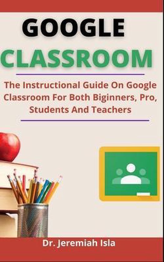 Google Classroom Guide | 9798523982347 | Dr Jeremiah Isla | Boeken ...