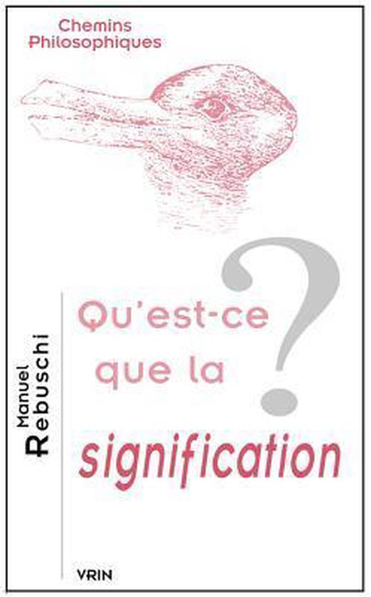 Qu'est-Ce Que La Signification? | 9782711621521 | Manuel Rebuschi ...