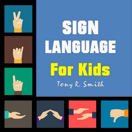 Sign Language for Kids (ebook), Tony R. Smith | 9781393170570 | Boeken ...