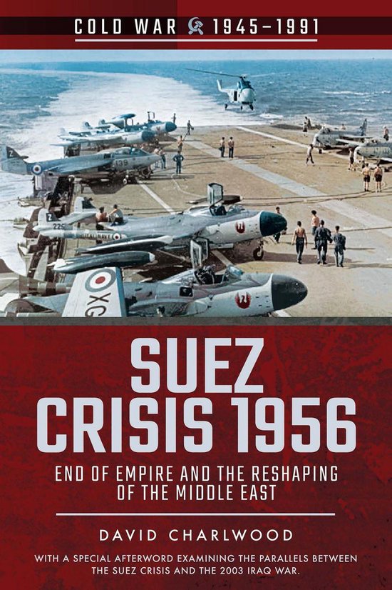 Cold War, 1945–1991 - Suez Crisis 1956 (ebook), David Charlwood ...