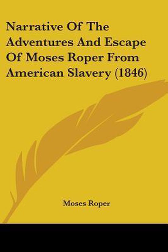 Narrative Of The Adventures And Escape Of Moses Roper From American ...