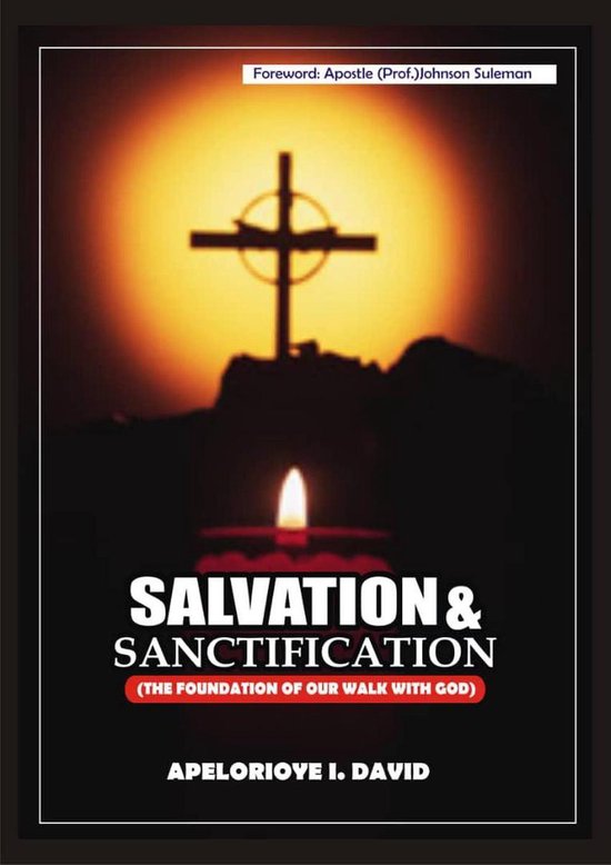 Salvation and Sanctification (ebook), Pastor Apelorioye I David ...