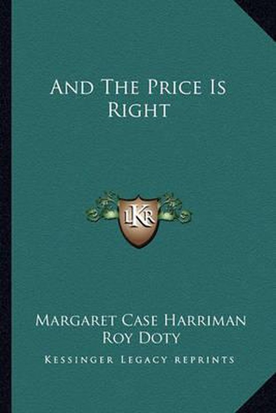 And the Price Is Right, Margaret Case Harriman | 9781163805213 | Boeken ...