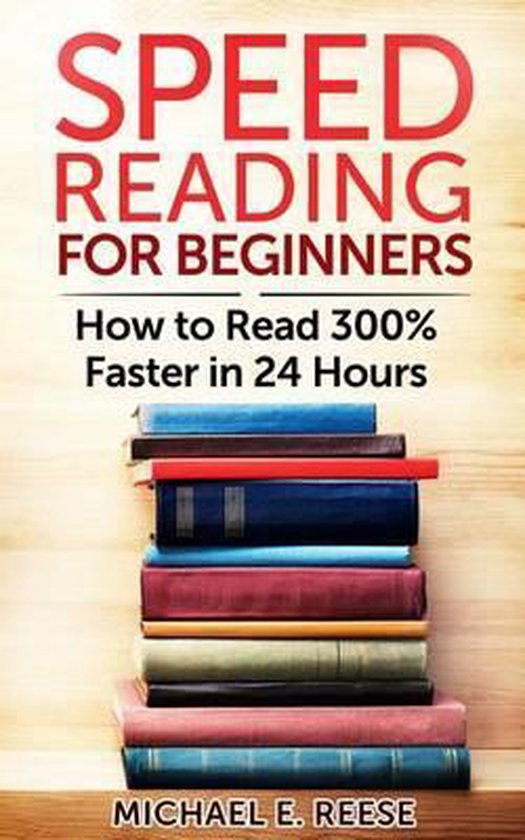 Speed Reading for Beginners, Michael E Reese | 9781499190229 | Boeken | bol