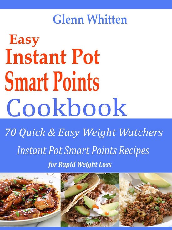 Easy Instant Pot Smart Points Cookbook (ebook), Glenn Whitten ...
