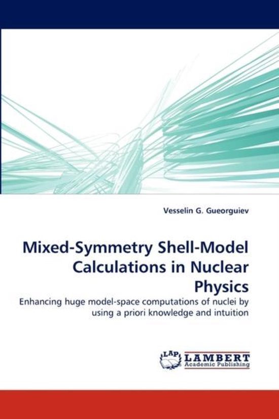 Mixed-Symmetry Shell-Model Calculations in Nuclear Physics | 9783838392868 | Vesselin... | bol.com