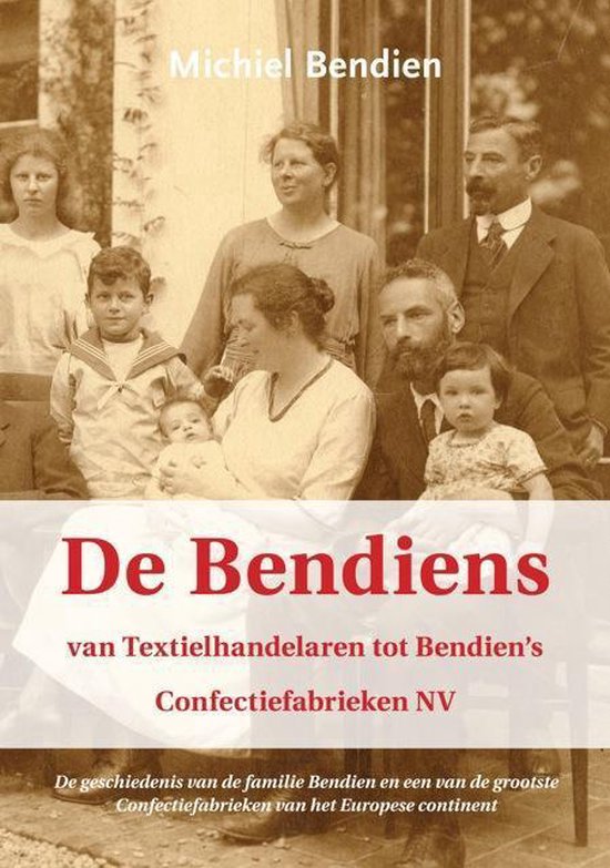 De bendiens, van textielhandelaren tot Bendiens confectiefabrieken nv ...