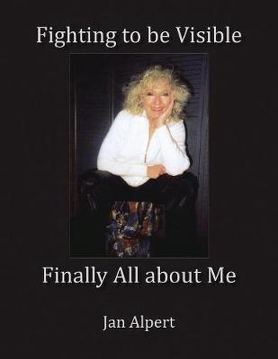 Fighting to Be Visible Finally All About Me, Jan Alpert | 9781436348270 ...