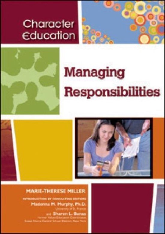Character Education- Managing Responsibilities | 9781604131246 | Marie ...