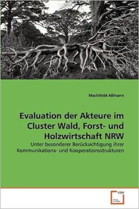 Evaluation der Akteure im Cluster Wald, Forst- und Holzwirtschaft NRW | 9783639366631... | bol