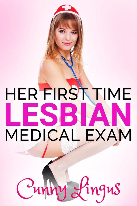 Lesbian Medical Exam - Her First Time Lesbian Medical Exam (ebook ...