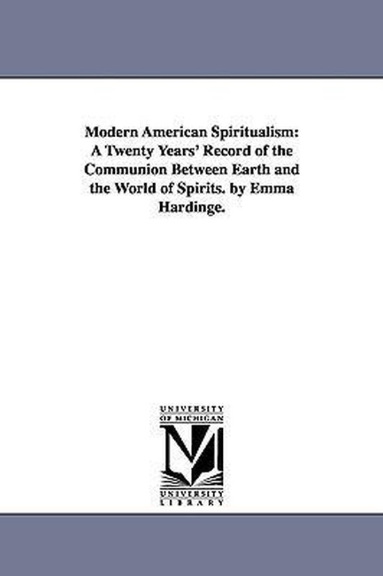 Modern American Spiritualism, Emma Hardinge Britten | 9781425564827 ...