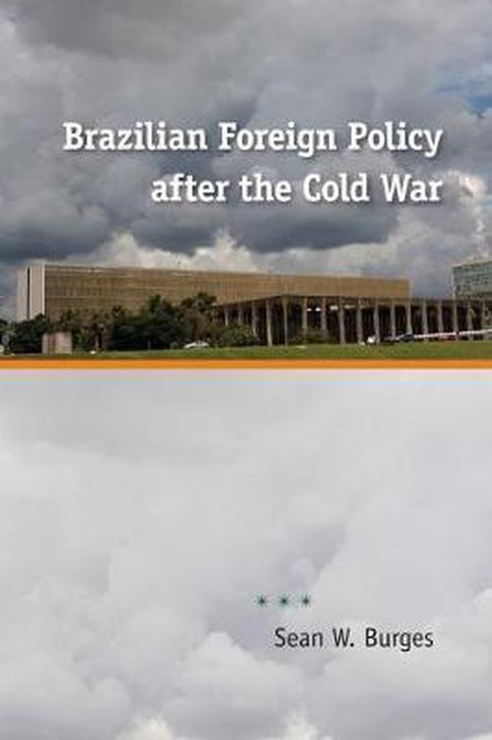 Brazilian Foreign Policy after the Cold War | 9780813037295 | Sean W ...