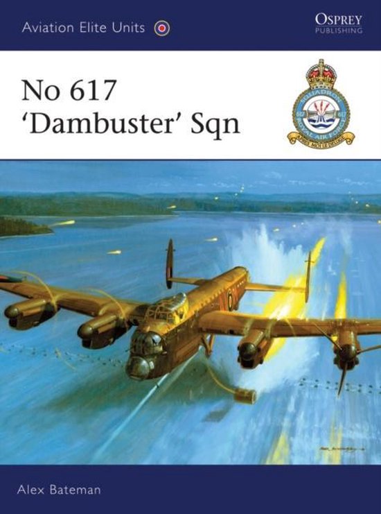No 617 'Dambusters' Squadron, Alex Bateman | 9781846034299 | Boeken | bol