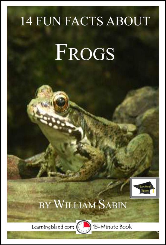 15-Minute Books - 14 Fun Facts About Frogs: Educational Version (ebook), William... | bol.com