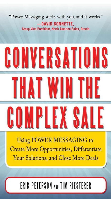 Conversations That Win the Complex Sale: Using Power Messaging to ...