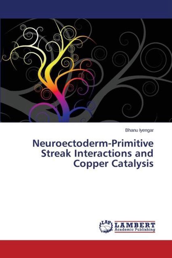Neuroectoderm-Primitive Streak Interactions and Copper Catalysis ...