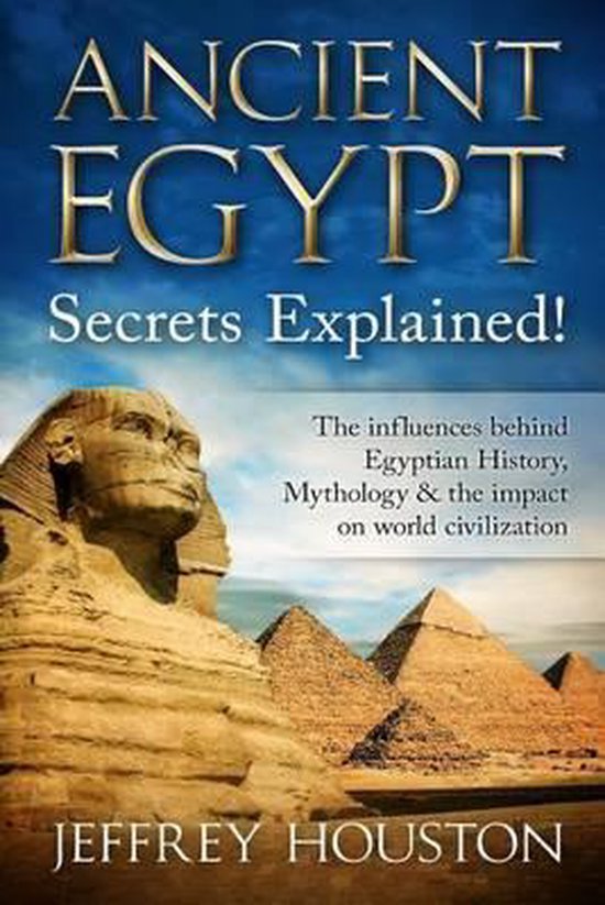 Ancient Egypt Secrets Explained! | 9781533451965 | Jeffrey Houston ...
