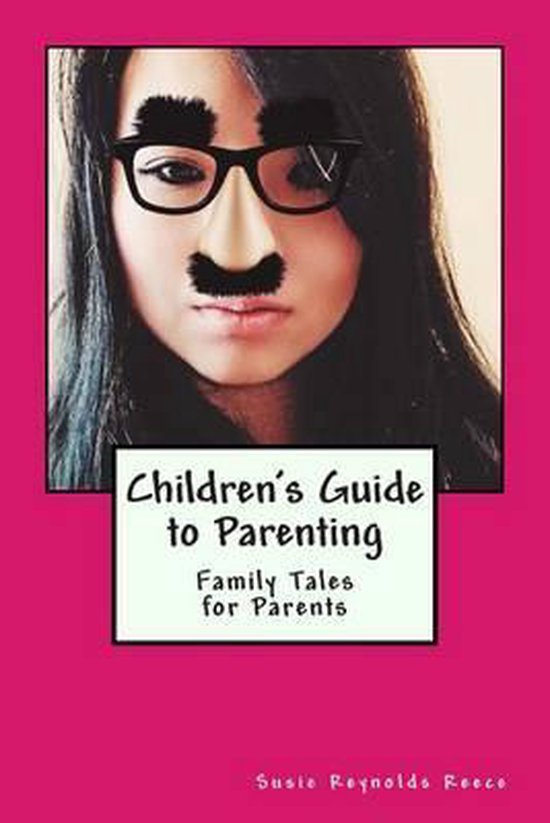 Children's Guide to Parenting, Susie Reynolds Reece | 9781512234664 ...
