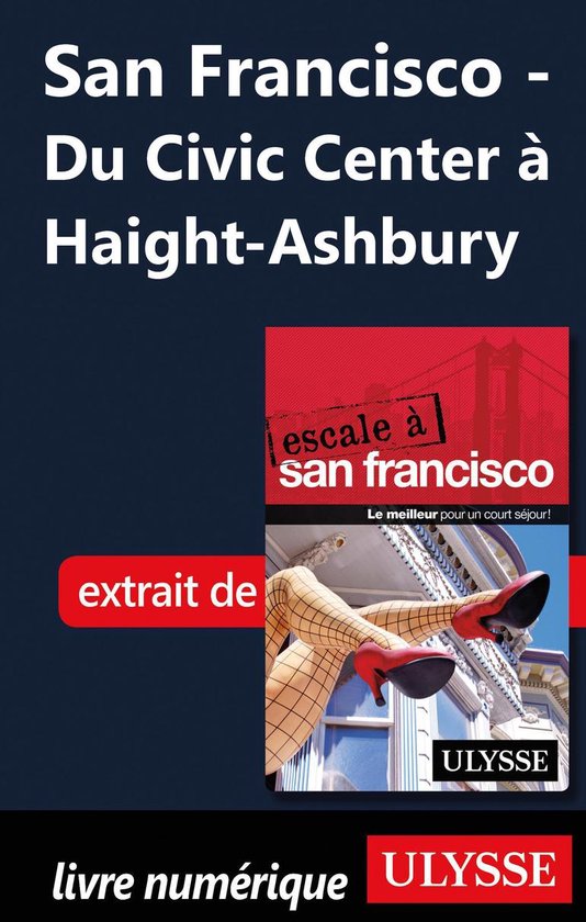 San Francisco - Du Civic Center à Haight-Ashbury (ebook), Alain Legault ...