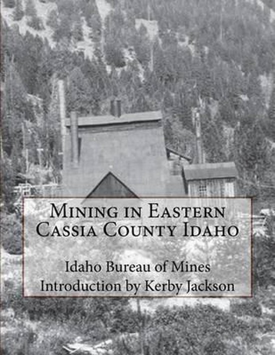 Mining in Eastern Cassia County Idaho | 9781518649738 | Idaho Bureau Of ...