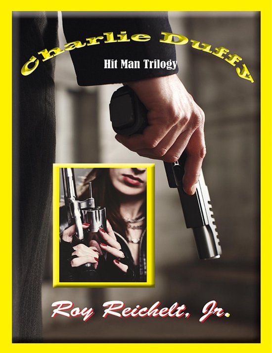 Charlie Duffy: Hit Man Trilogy (ebook), Roy Reichelt Jr | 9781311948366 ...