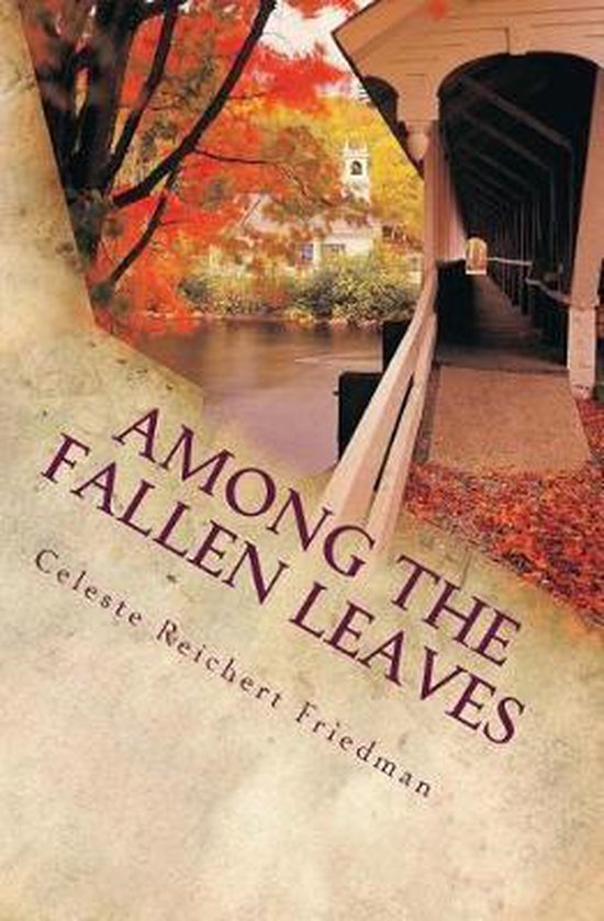 Among the Fallen Leaves, Celeste Reichert Friedman | 9781547007059 ...