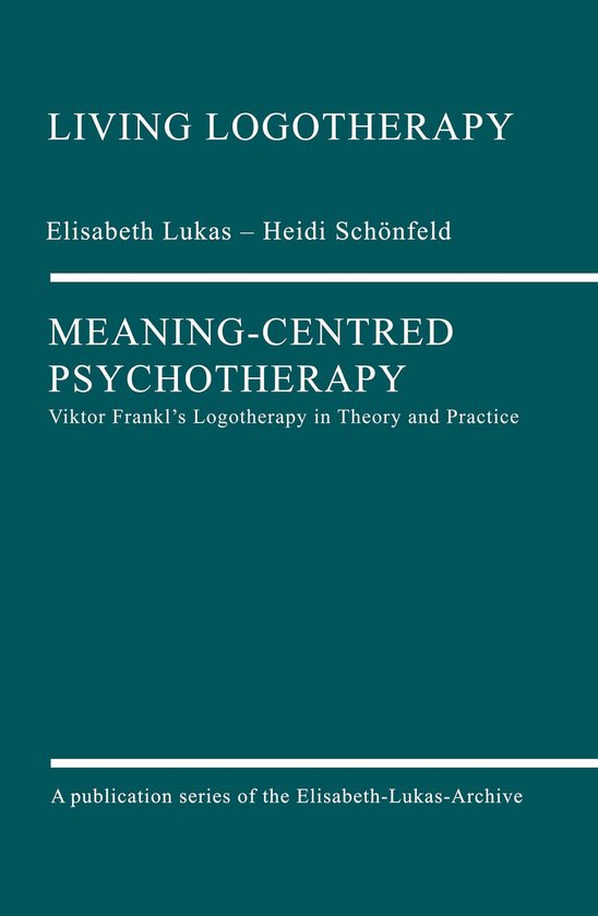 Living Logotherapy 1 - Meaning-Centred Psychotherapy (ebook), Heidi Schoenfeld |... | bol