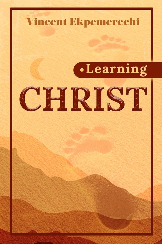 Learning Christ (ebook), Vincent Ekpemerechi | 9781005209674 | Boeken | bol