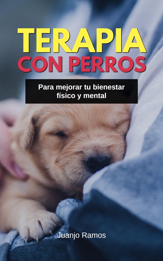 Terapia con perros para mejorar tu bienestar físico y mental (ebook), Juanjo Ramos |... | bol
