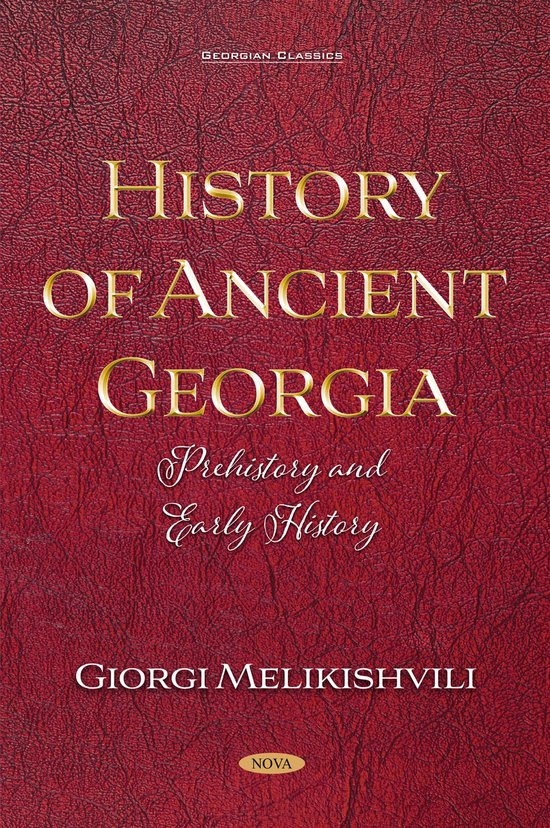 Georgian Classics- History of Ancient Georgia: Prehistory and Early ...