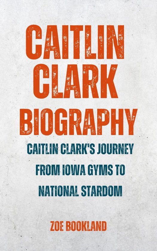 CAITLIN CLARK BIOGRAPHY (ebook), Zoe Bookland | 1230008011190 | Boeken | bol