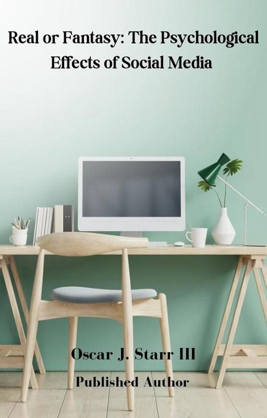 Real or Fantasy: The Psychological Effects of Social Media (ebook ...