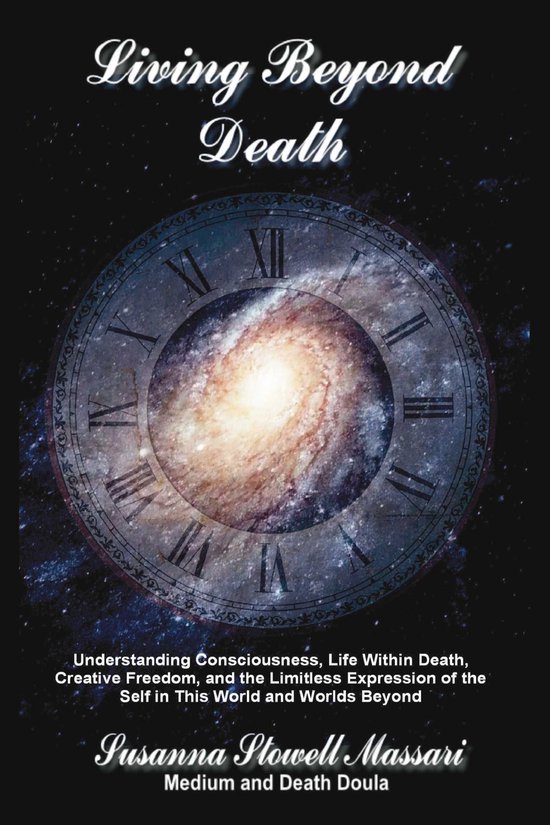Living Beyond Death (ebook), Susanna Stowell-Massari | 9798350954074 | Livres | bol