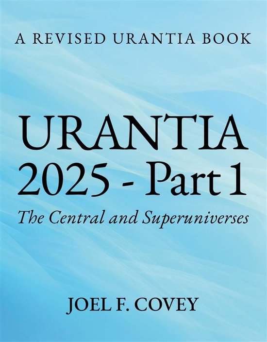 Urantia 2025 Part 1 (ebook), Joel Covey F. | 9798893837322 | Boeken | bol
