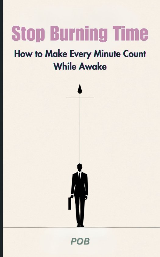 Stop Burning Time (ebook), POB | 1230008207708 | Boeken | bol