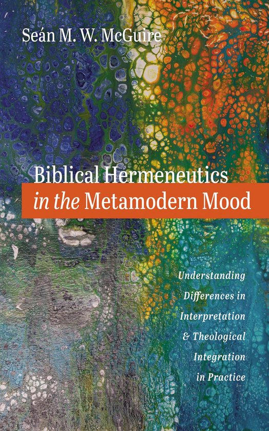 Biblical Hermeneutics in the Metamodern Mood (ebook), Se n M W McGuire ...
