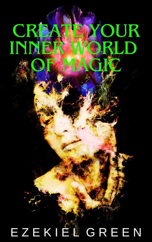 Create Your Inner World of Magic (ebook), Ezekiel Green | 9798227793201 ...