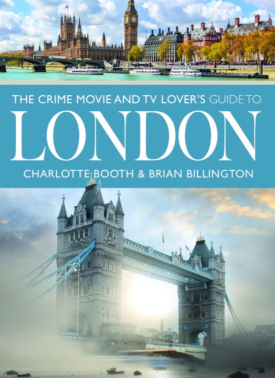 The Crime Movie and TV Lover's Guide to London, Brian Billington ...