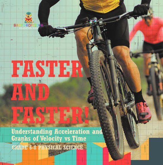 Faster and Faster! Understanding Acceleration and Graphs of Velocity vs Time Grade 6-8... | bol